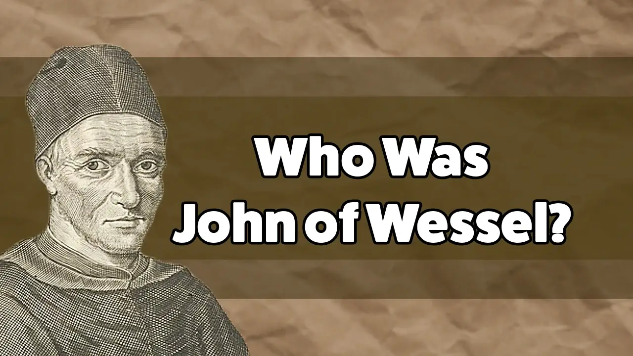 Who Was John of Wessel? A Reformer Who Prefigured the Reformation